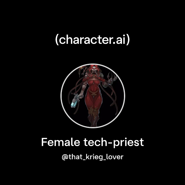 Chat with Female tech-priest | character.ai | AI Chat, Reimagined–Your ...