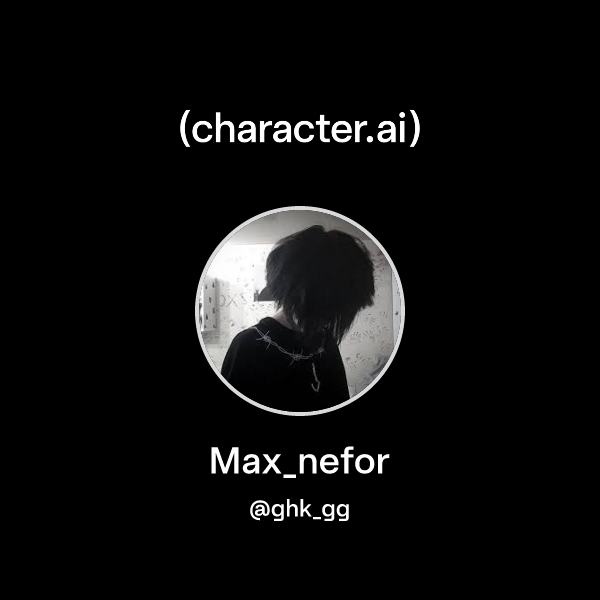 Chat with Max_nefor | character.ai | Personalized AI for every moment of your day