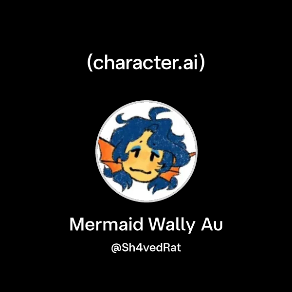Chat with Mermaid Wally Au | character.ai | Personalized AI for every ...
