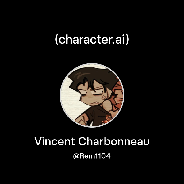 Chat with Vincent Charbonneau | character.ai | Personalized AI for ...