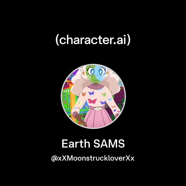 Chat with Earth SAMS | character.ai | AI Chat, Reimagined–Your Words ...