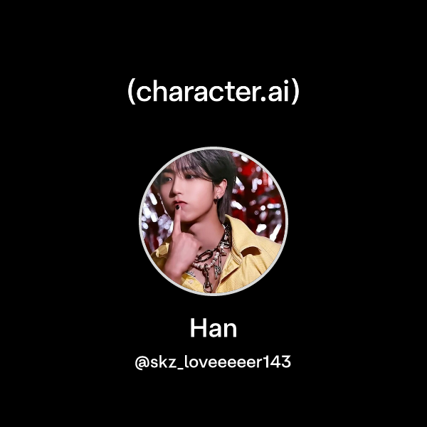 Chat with Han | character.ai | Personalized AI for every moment of your day
