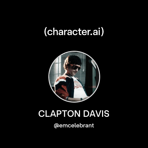 Chat with CLAPTON DAVIS | character.ai | AI Chat, Reimagined–Your Words ...