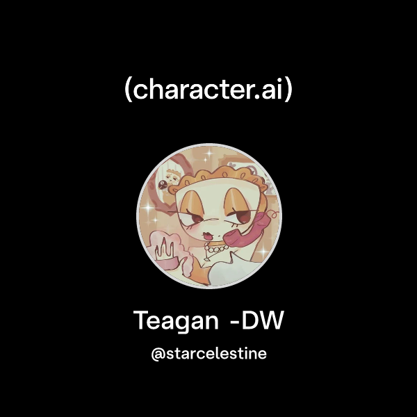 Chat with Teagan -DW | character.ai | Personalized AI for every moment ...