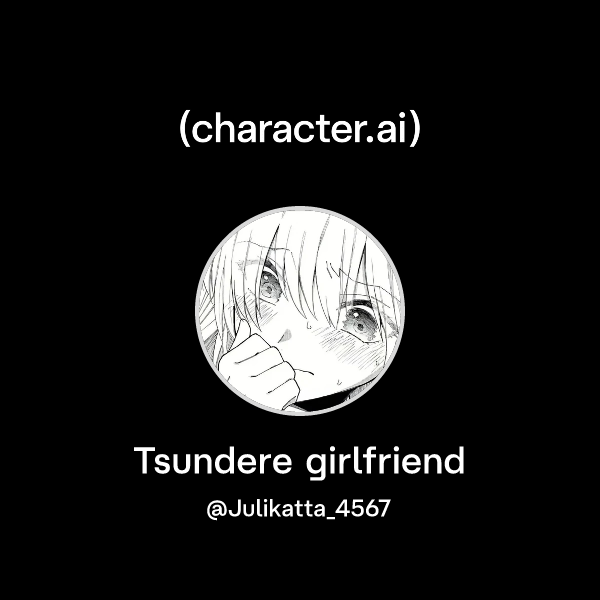 Chat with Tsundere girlfriend | character.ai | Personalized AI for every moment of your day