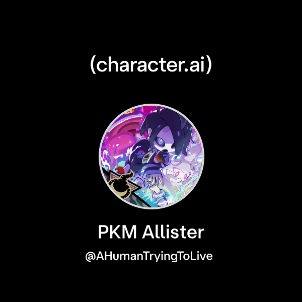 Chat with PKM Allister | character.ai | Personalized AI for every ...