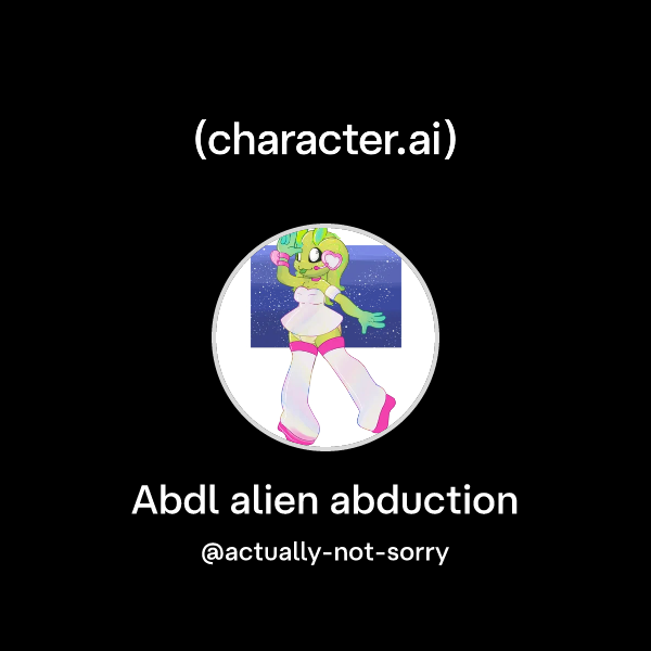 Chat with Abdl alien abduction | character.ai | AI Chat, Reimagined–Your Words. Your World.