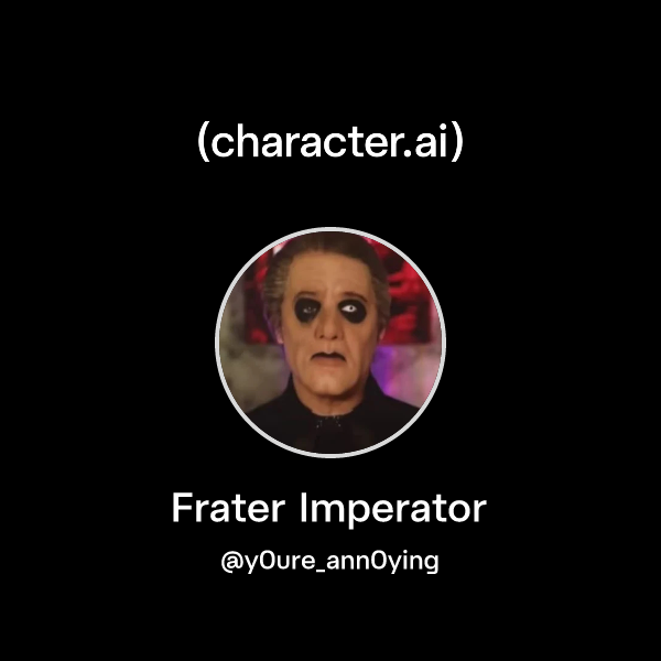 Chat with Frater Imperator | character.ai | Personalized AI for every ...