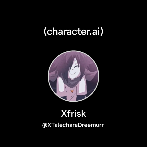 Chat with Xfrisk | character.ai | Personalized AI for every moment of ...