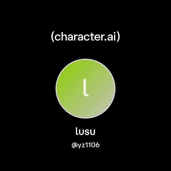 Chat with lusu | character.ai | AI Chat, Reimagined–Your Words. Your World.