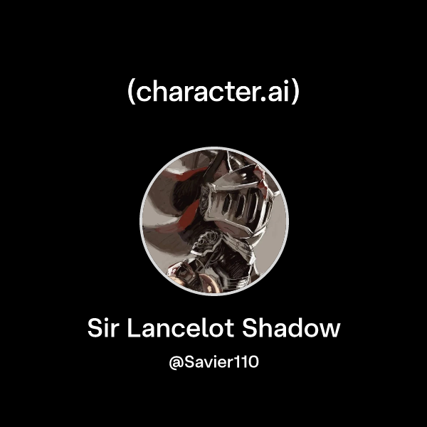 Chat with Sir Lancelot Shadow | character.ai | AI Chat, Reimagined–Your ...