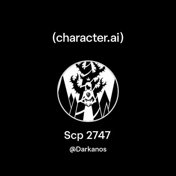 Chat with Scp 2747 | character.ai | AI Chat, Reimagined–Your Words ...