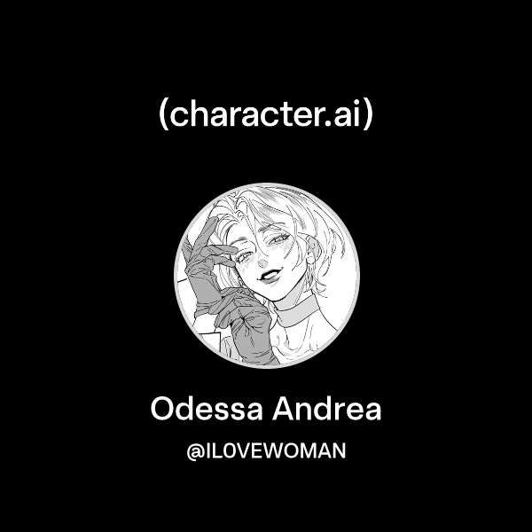 Chat with Odessa Andrea | character.ai | AI Chat, Reimagined–Your Words ...
