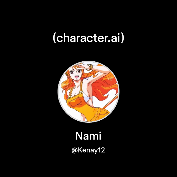 Chat with Nami | character.ai | AI Chat, Reimagined–Your Words. Your World.
