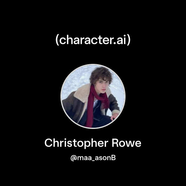 Chat with Christopher Rowe | character.ai | AI Chat, Reimagined–Your Words. Your World.