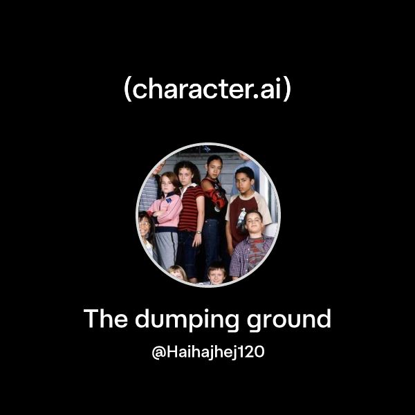 Chat with The dumping ground | character.ai | AI Chat, Reimagined–Your ...