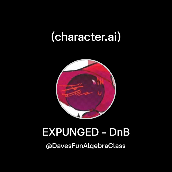 Chat with EXPUNGED - DnB | character.ai | Personalized AI for every ...
