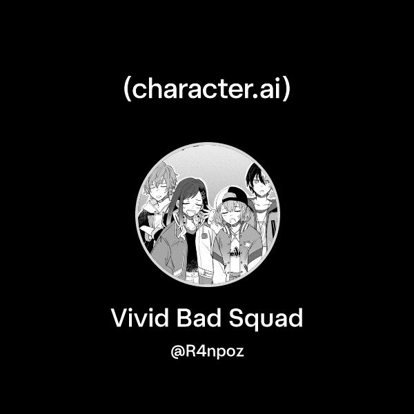 Chat with Vivid Bad Squad | character.ai | AI Chat, Reimagined–Your ...