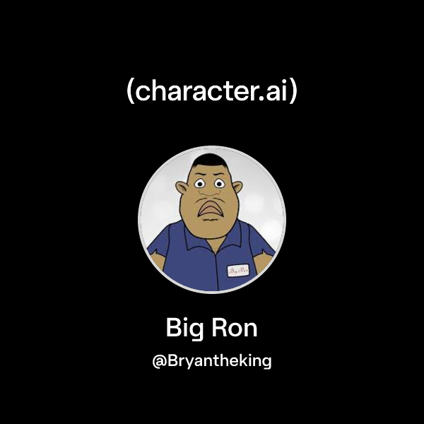 Chat with Big Ron | character.ai | AI Chat, Reimagined–Your Words. Your ...