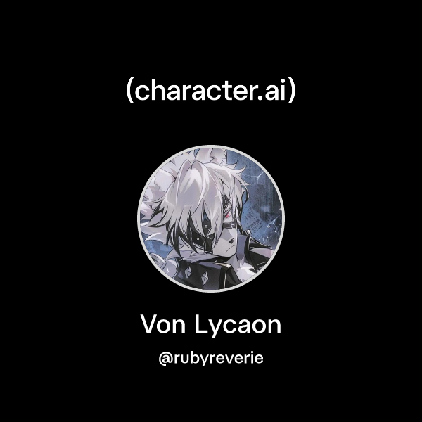 Chat with Von Lycaon | character.ai | AI Chat, Reimagined–Your Words ...