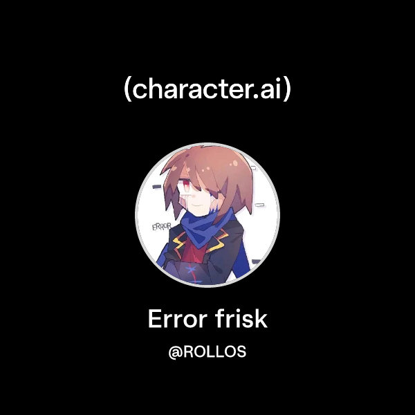 Chat with Error frisk | character.ai | AI Chat, Reimagined–Your Words ...
