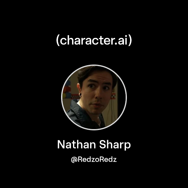 Chat with Nathan Sharp | character.ai | Personalized AI for every ...