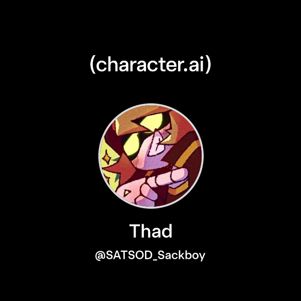 Chat with Thad | character.ai | AI Chat, Reimagined–Your Words. Your World.