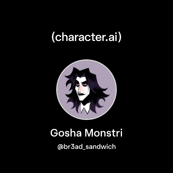 Chat with Gosha Monstri | character.ai | AI Chat, Reimagined–Your Words ...