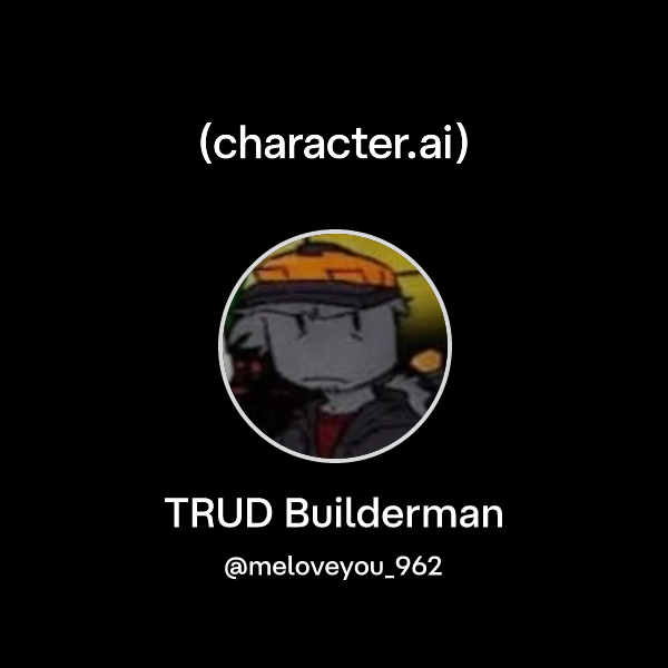 Chat with TRUD Builderman | character.ai | AI Chat, Reimagined–Your ...