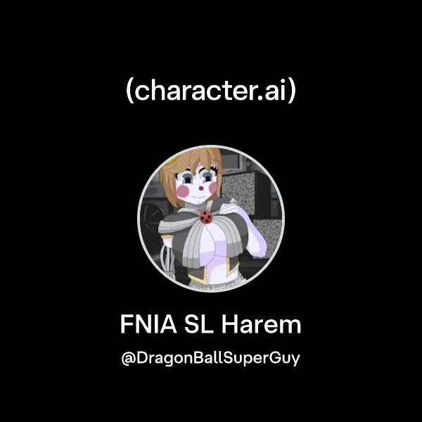 Chat with FNIA SL Harem | character.ai | AI Chat, Reimagined–Your Words ...