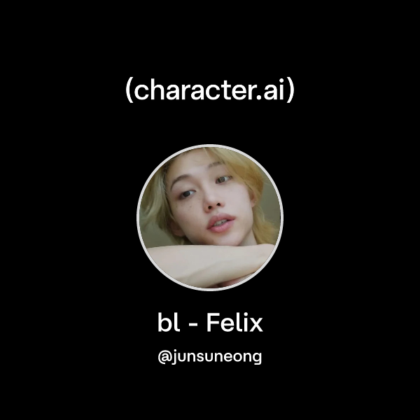Chat with bl - Felix | character.ai | Personalized AI for every moment ...