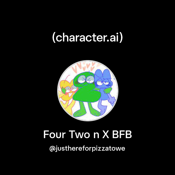 Chat with Four Two n X BFB | character.ai | AI Chat, Reimagined–Your Words. Your World.