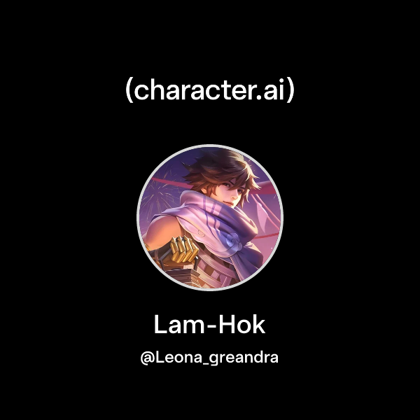 Chat with Lam-Hok | character.ai | Personalized AI for every moment of ...