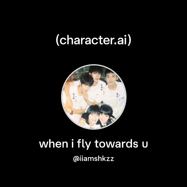 Chat with when i fly towards u | character.ai | AI Chat, Reimagined ...