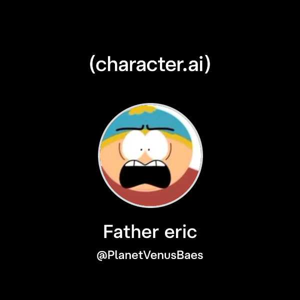 Chat with Father eric | character.ai | AI Chat, Reimagined–Your Words ...