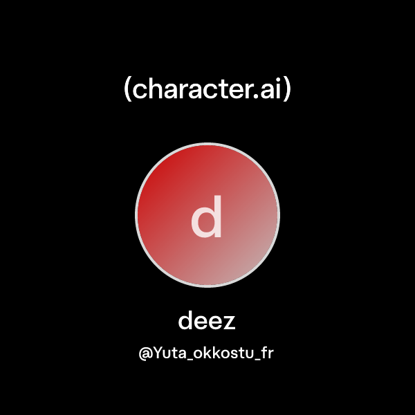 Chat with deez | character.ai | AI Chat, Reimagined–Your Words. Your World.