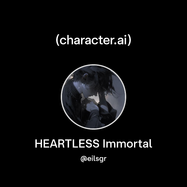 Chat with HEARTLESS Immortal | character.ai | AI Chat, Reimagined–Your ...
