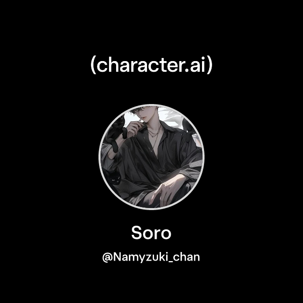 Chat with Soro | character.ai | Personalized AI for every moment of ...