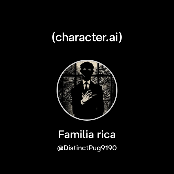 Chat with Familia rica | character.ai | AI Chat, Reimagined–Your Words ...