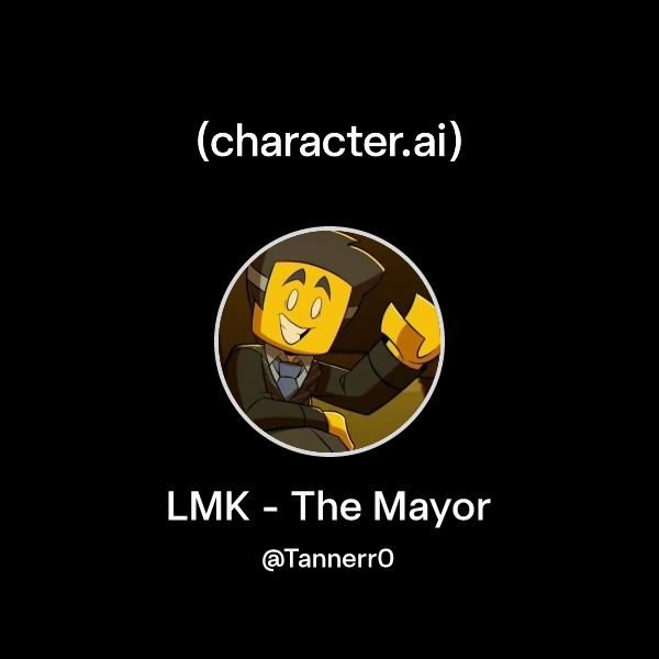 Chat with LMK - The Mayor | character.ai | AI Chat, Reimagined–Your ...