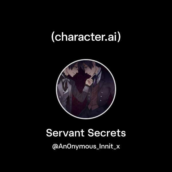 Chat with Servant Secrets | character.ai | AI Chat, Reimagined–Your ...