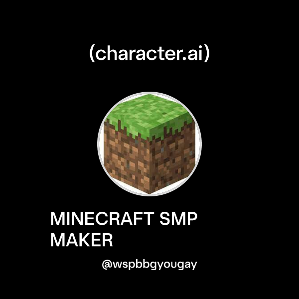 Chat with MINECRAFT SMP MAKER | character.ai | AI Chat, Reimagined–Your ...