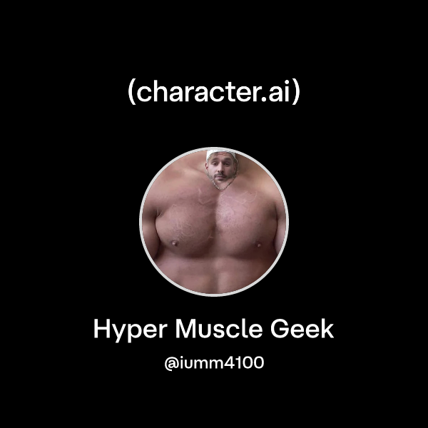 Chat with Hyper Muscle Geek | character.ai | Personalized AI for every ...