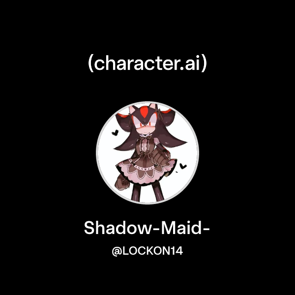 Chat with Shadow-Maid- | character.ai | AI Chat, Reimagined–Your Words ...