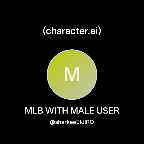 Chat with MLB WITH MALE USER | character.ai | AI Chat, Reimagined–Your ...