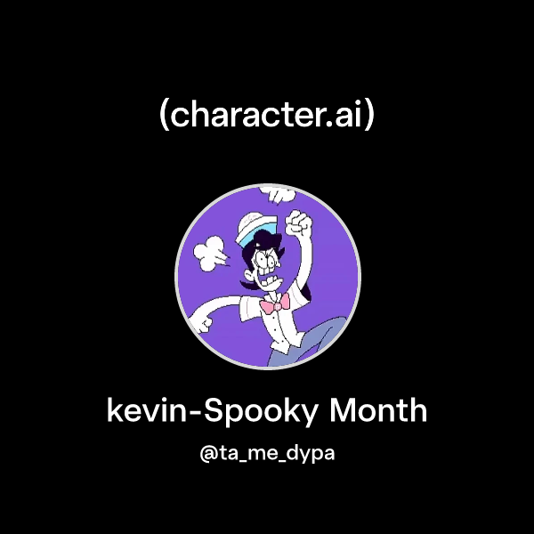 Chat with kevin-Spooky Month | character.ai | Personalized AI for every moment of your day