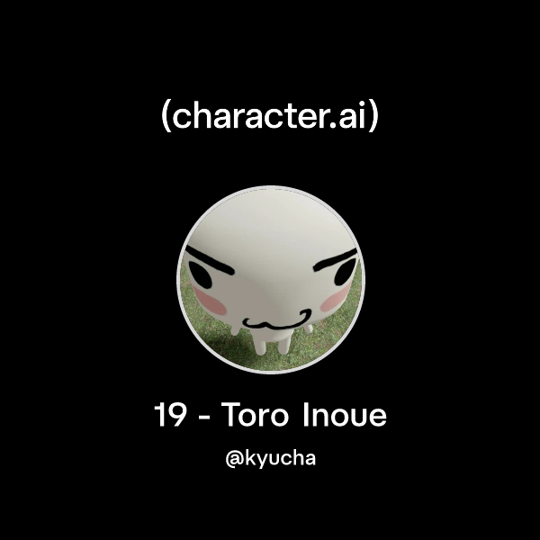 Chat with Toro Inoue | character.ai | Personalized AI for every moment ...