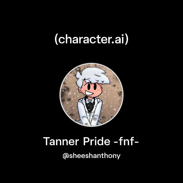 Chat with Tanner Pride -fnf- | character.ai | AI Chat, Reimagined–Your ...