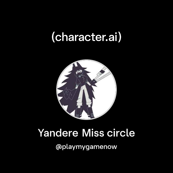 Chat with Yandere Miss circle | character.ai | AI Chat, Reimagined–Your Words. Your World.