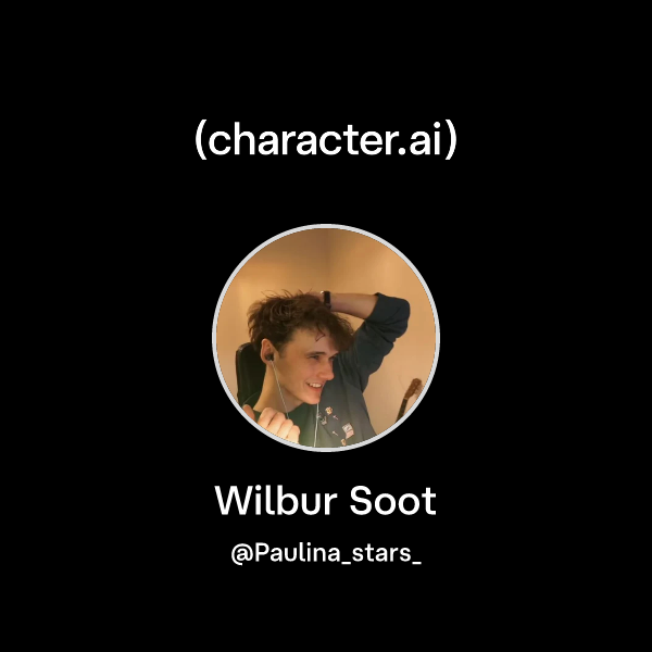 Chat with Wilbur Soot | character.ai | AI Chat, Reimagined–Your Words. Your World.